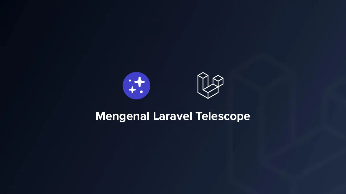 Mengenal dan Cara Install Laravel Telescope untuk Debugging dan Monitoring dalam Development ...
